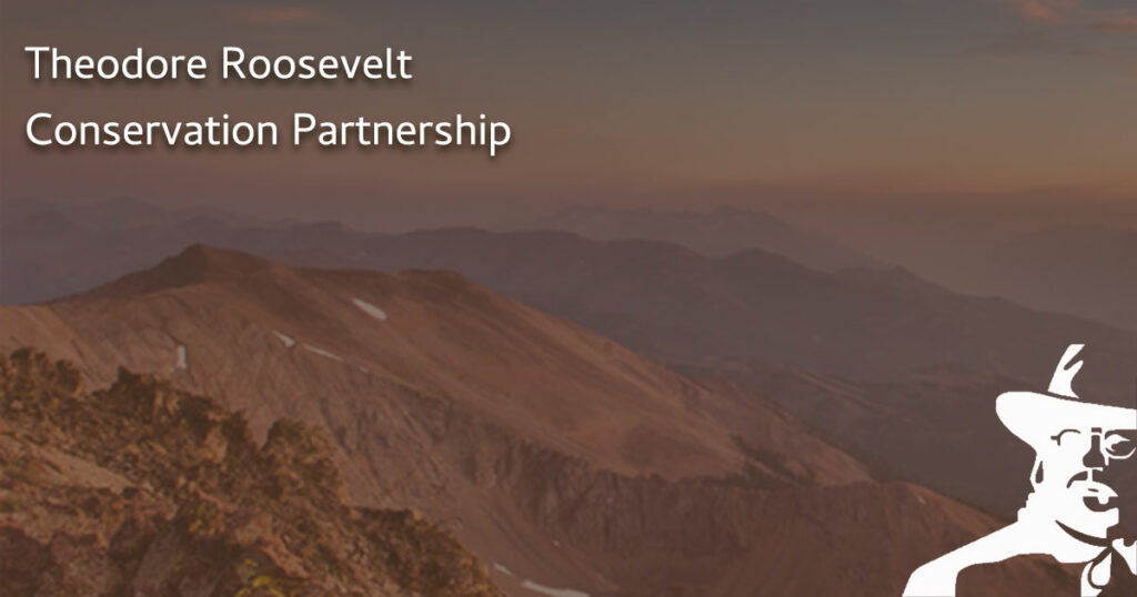 Join Theodore Roosevelt Conservation Partnership for a Public Lands ...